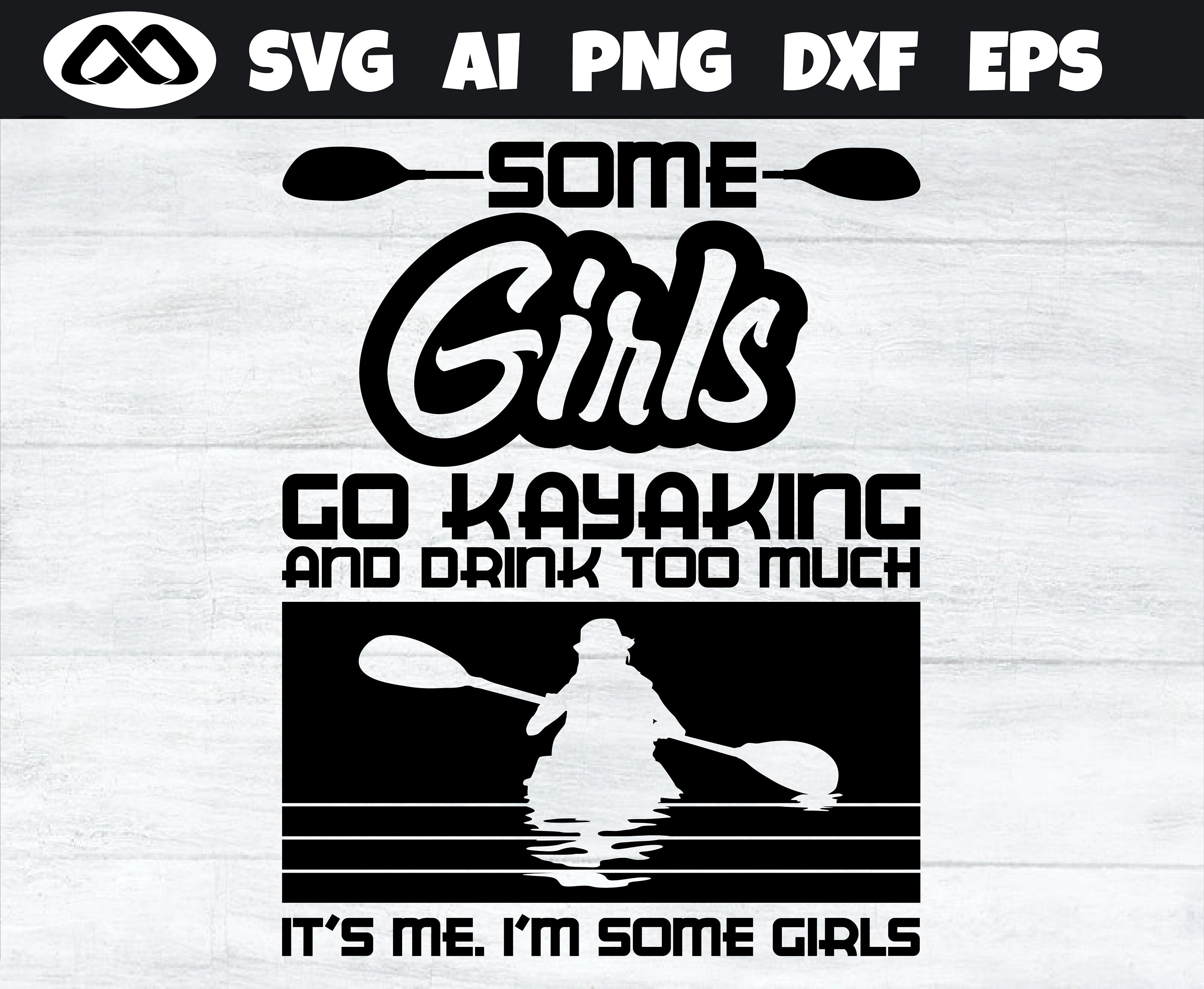 Kayak SVG Some Girl Go Kayaking kayak svg kayaking svg | Etsy