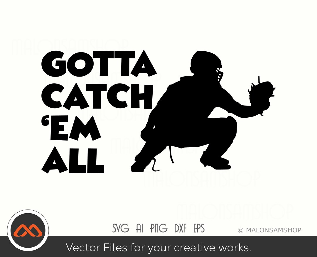 Baseball SVG Gotta Catch Em All - Baseball Svg, Baseball Mom Svg ...
