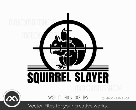 Squirrel Hunting SVG Squirrel Slayer Hunting Svg Squirrel | Etsy