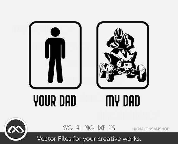 ATV SVG Your Dad My Dad Atv Svg Quad Svg 4 Wheeler Svg - Etsy