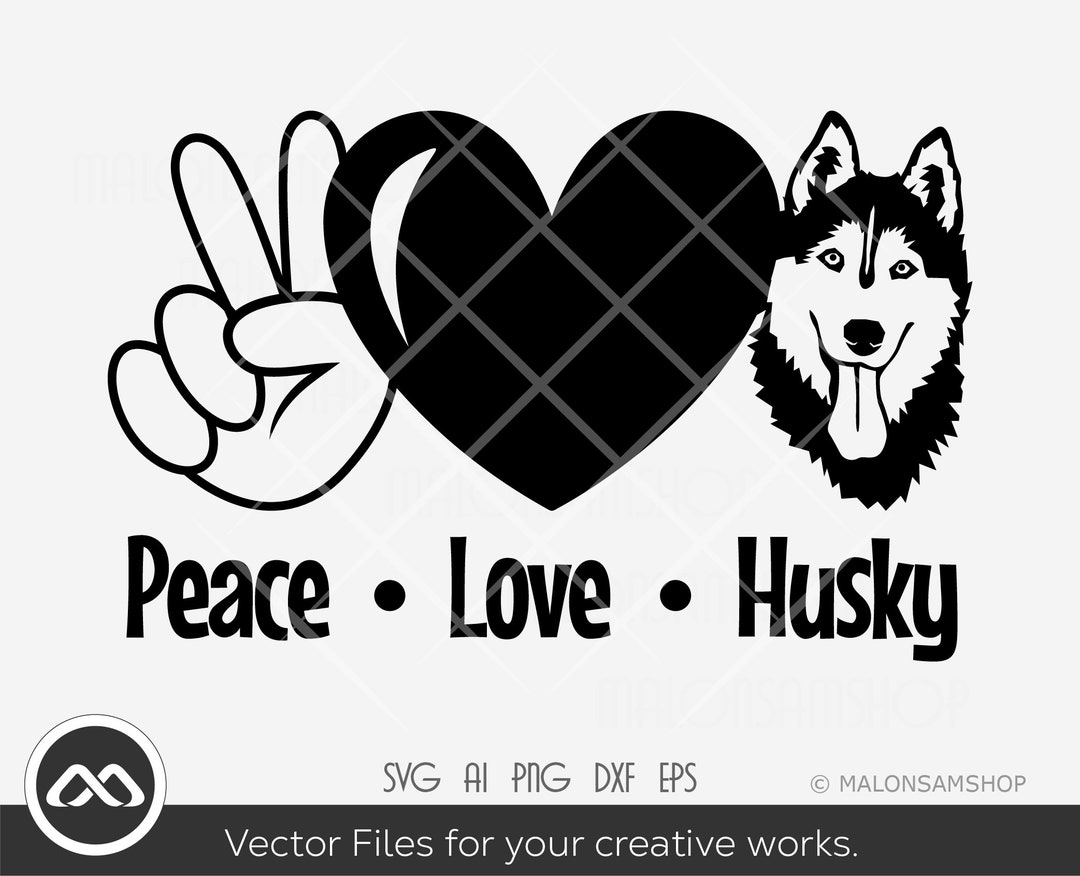Siberian Husky SVG Peace Love Husky - Husky Svg, Dog Svg, Huskies Svg ...