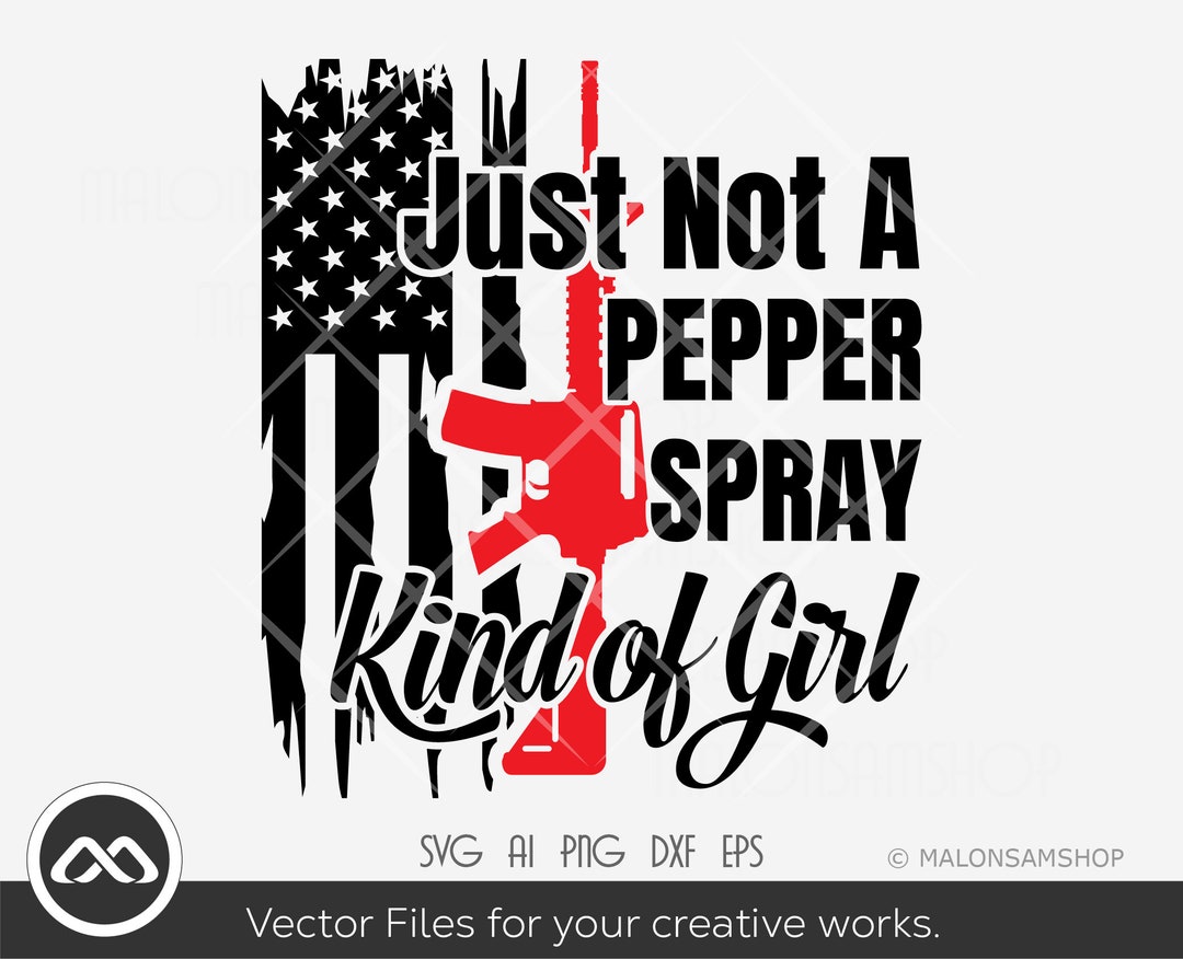 Just Not a Pepper Spray Svg, Gun Svg, Military Svg, Top Gun Svg, Cut ...