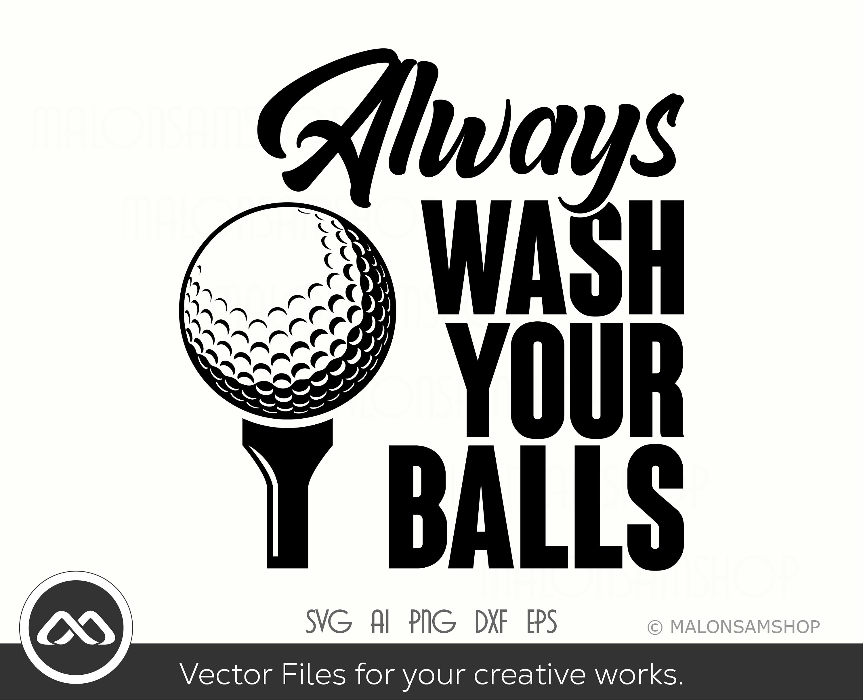 Golfer SVG Always Wash Your Balls Golf Svg Golfing Svg - Etsy Canada