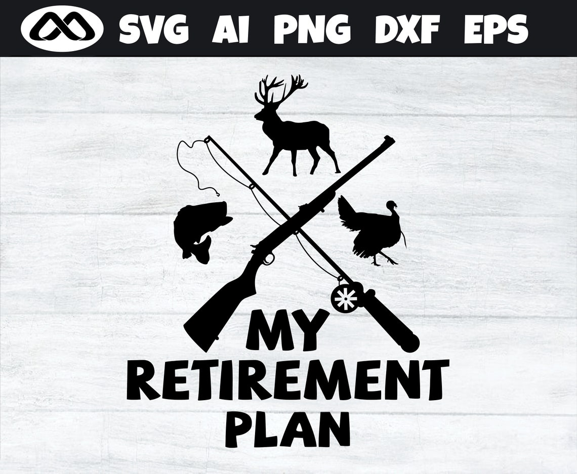 Hunting SVG Retirement Plan Hunting Svg Deer Hunting Svg - Etsy