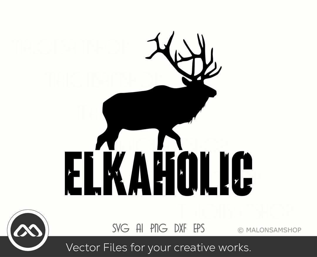 Elk Hunting SVG Elkaholic - Hunting Svg, Deer Svg, Deer Hunting Svg ...