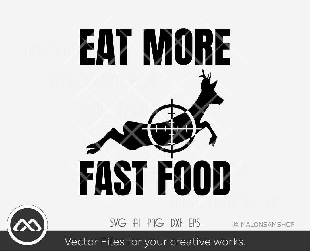 Deer Hunting Svg Eat More Fast Food - Deer Hunting Svg Hunting Svg ...
