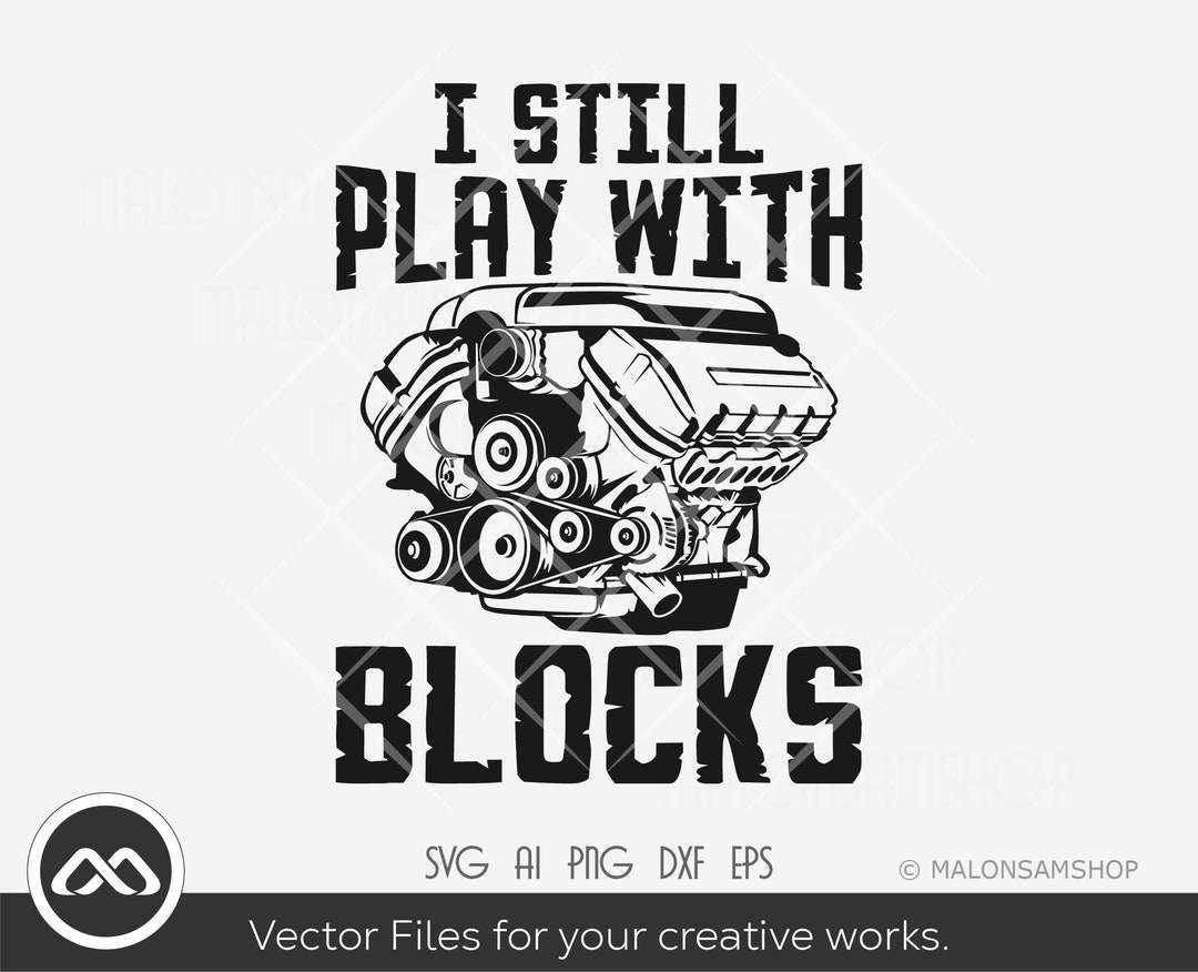 Truck Engine SVG I Still Play With Blocks - Car Engine Svg, Car Engine ...