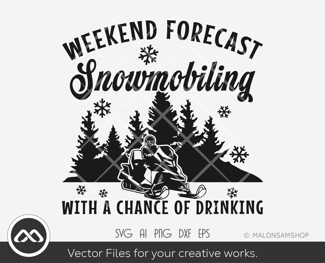 Snowmobile SVG Weekend Forecast- Snowmobile Svg, Winter Sports Svg ...