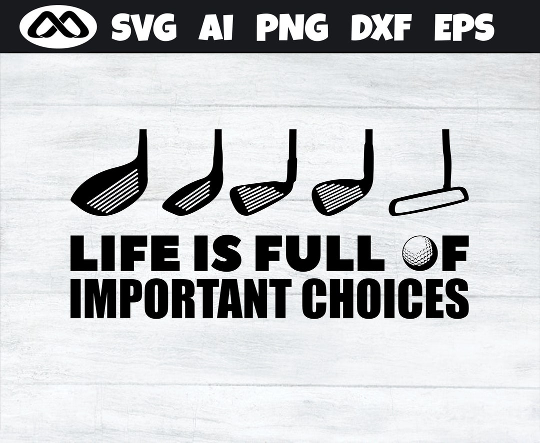 Golfer SVG Life is Full of Important Choices - Golf Svg, Golfing Svg ...