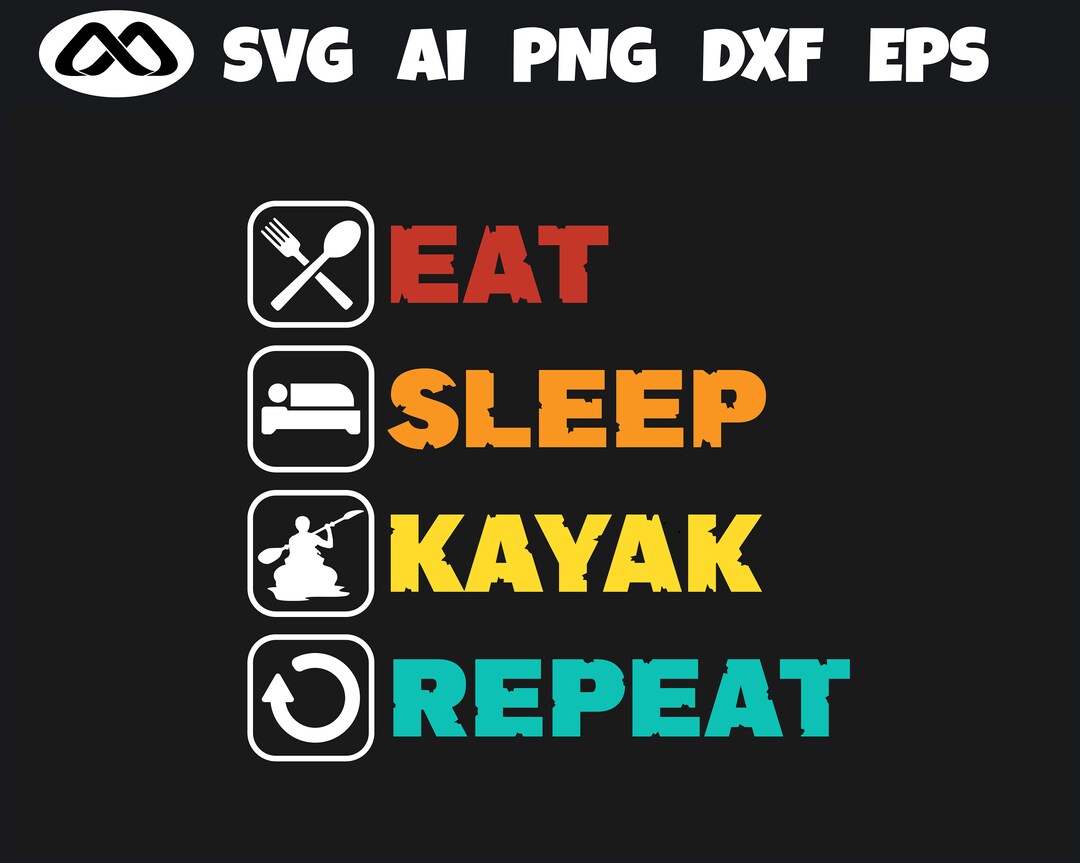 Kayak SVG Eat Sleep Kayak Repeat Kayak Svg, Kayaking Svg, Canoe Svg ...