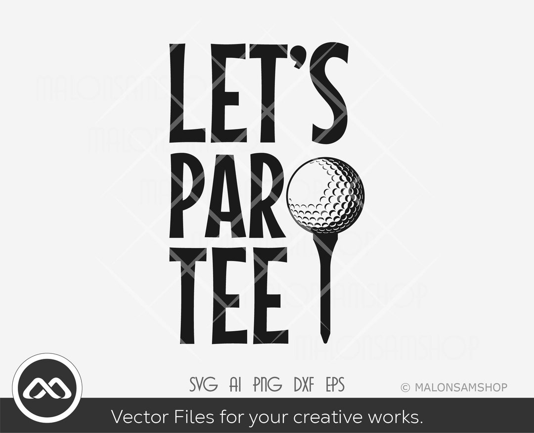 Golfer SVG Let's Par Tee - Golf Svg, Golfing Svg, Golfer Svg, Golf ...