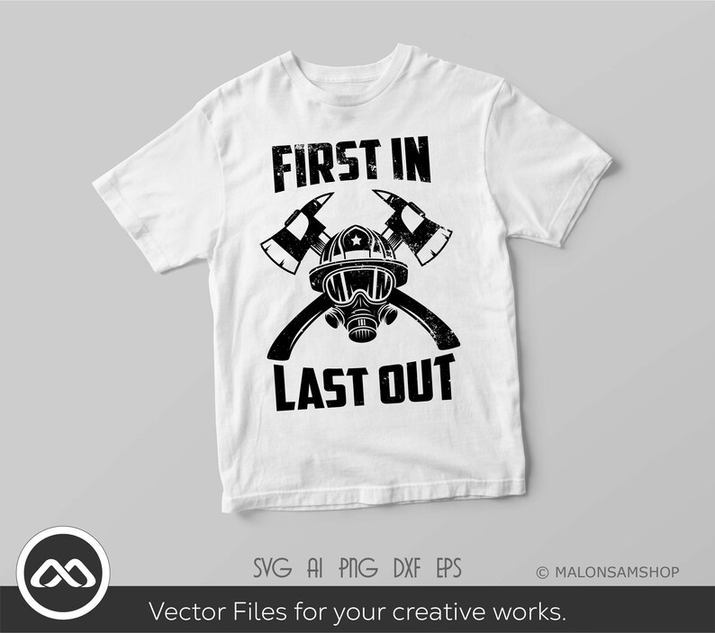 Firefighter SVG First in Last Out - Fire Fighter Svg, Fireman Svg, Fire ...