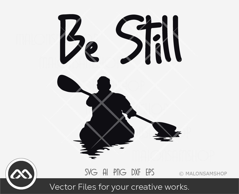 Kayak SVG Be Still Kayak Svg, Canoe Svg, Kayaking Svg, Boating Svg ...