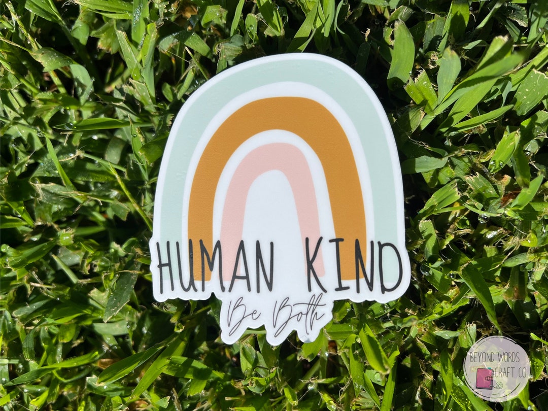 Human Kind Be Both Rainbow Die Cut Sticker | Weatherproof Human Kind ...