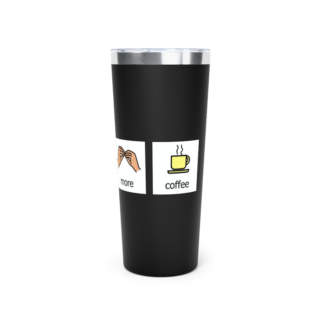 SLP AAC Travel Mug | I Want More Coffee Mug | Speech Therapist Tumbler ...