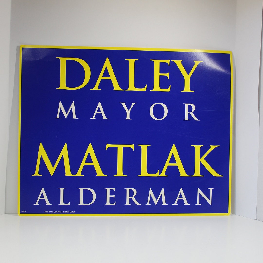 Vintage Political Sign Chicago Mayor Daley and Alderman Matlak ...