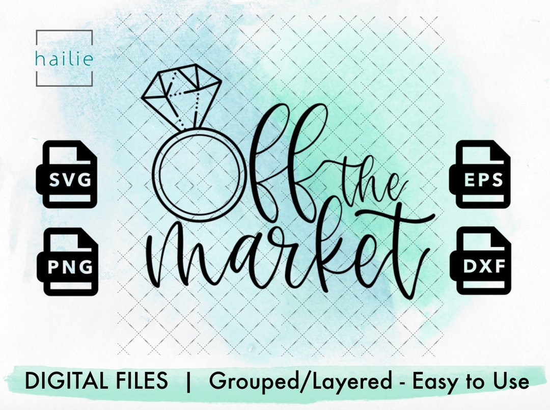 Engagement Svg Proposal Svg Ring Svg off the Market Svg Wedding Svg ...
