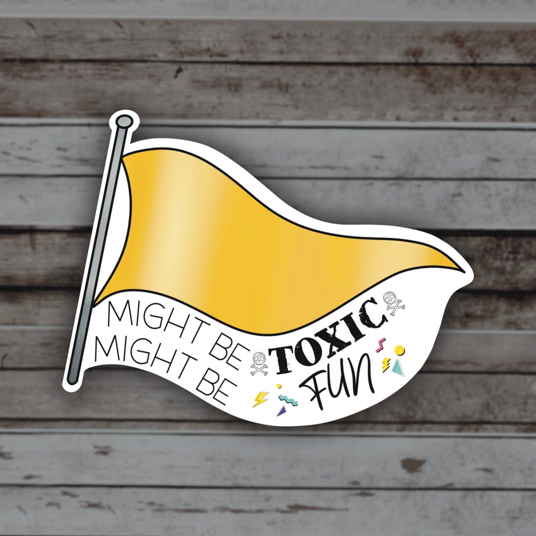Yellow Flag, Toxic and Fun Sticker, Red Flag, Sarcastic, Quick Wit ...