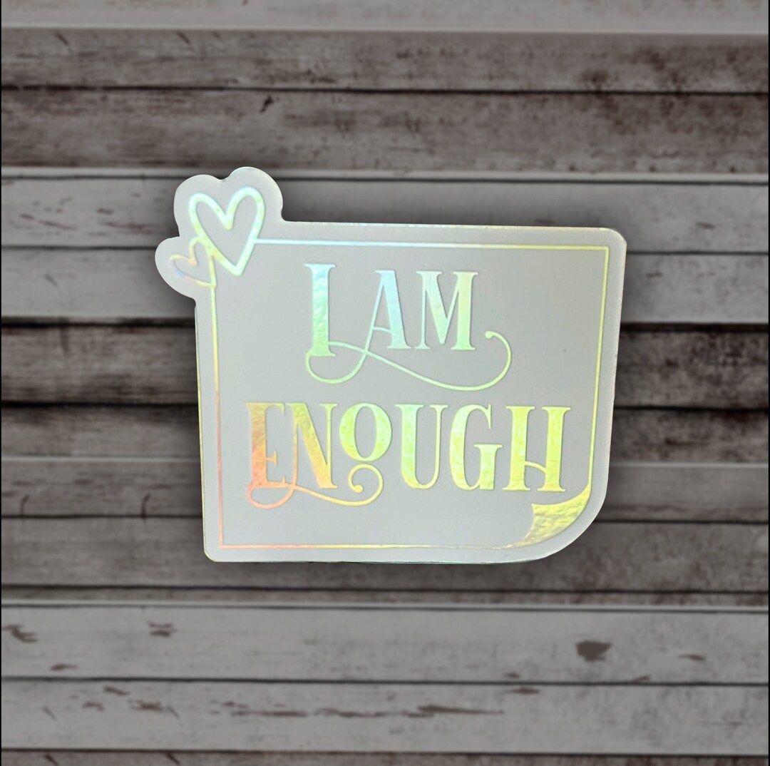 Sticker Quote, I Am Enough Sticker, Holographic Motivational Decal, You ...