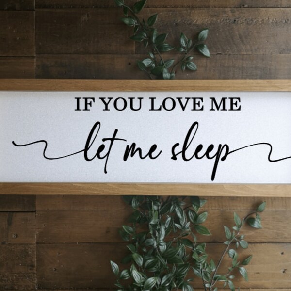 If You Love Me Let Me Sleep Sign - Etsy