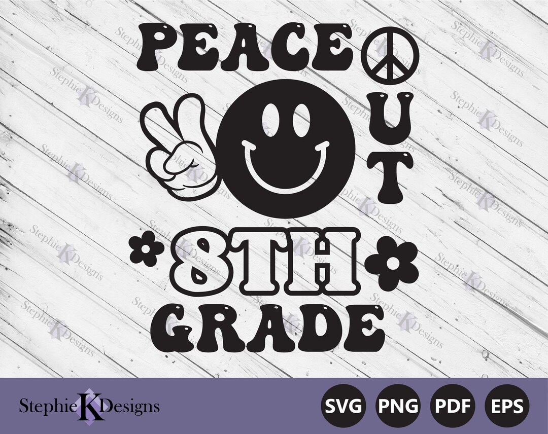 Peace Out 8th Grade Svg - Last Day of School Svg - End of School Svg ...