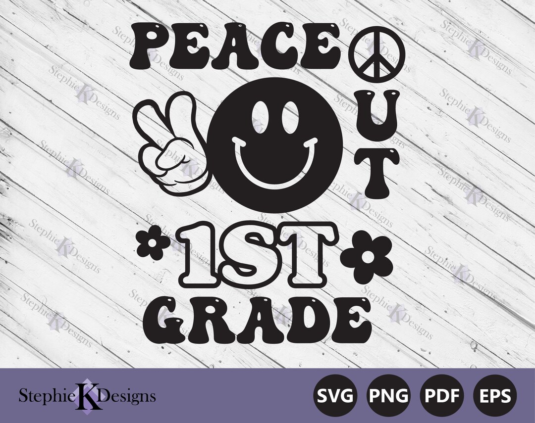Peace Out 1st Grade Svg Last Day of School Svg End of School Svg ...