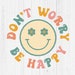 Don't Worry Be Happy Svg, Good Vibes Svg, Retro Hippie Svg, Don't Worry ...