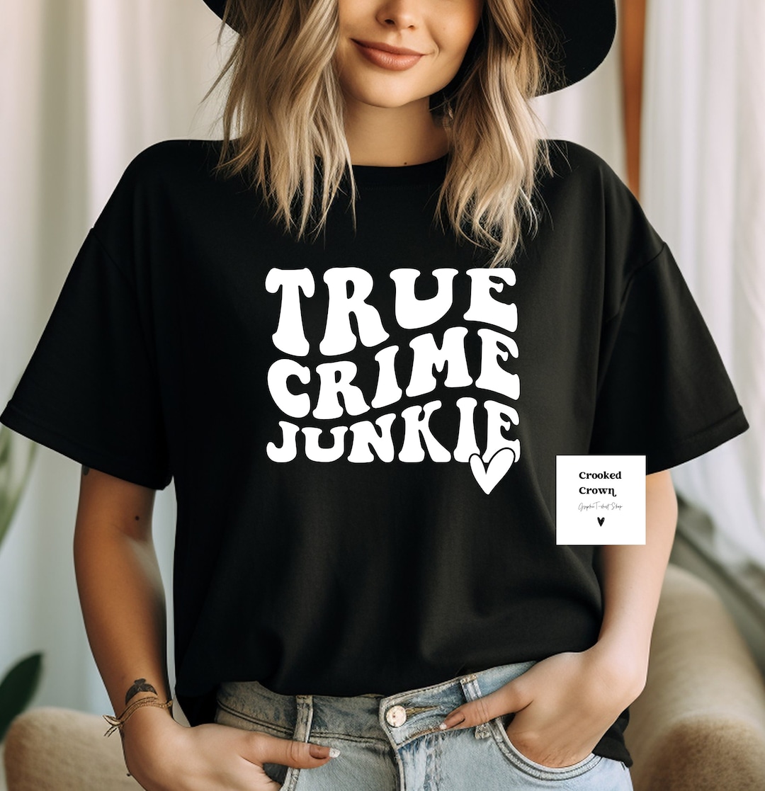 True Crime Junkie Shirt, True Crime Gift, Sweatshirt for True Crime ...