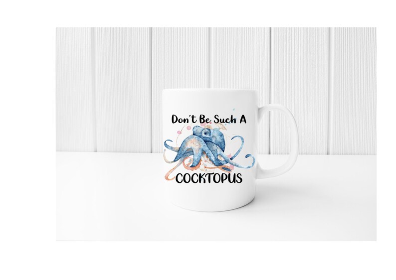 Don't Be a Cocktopus. Digital File. Sublimation for Mug, T-shirts. Rude ...