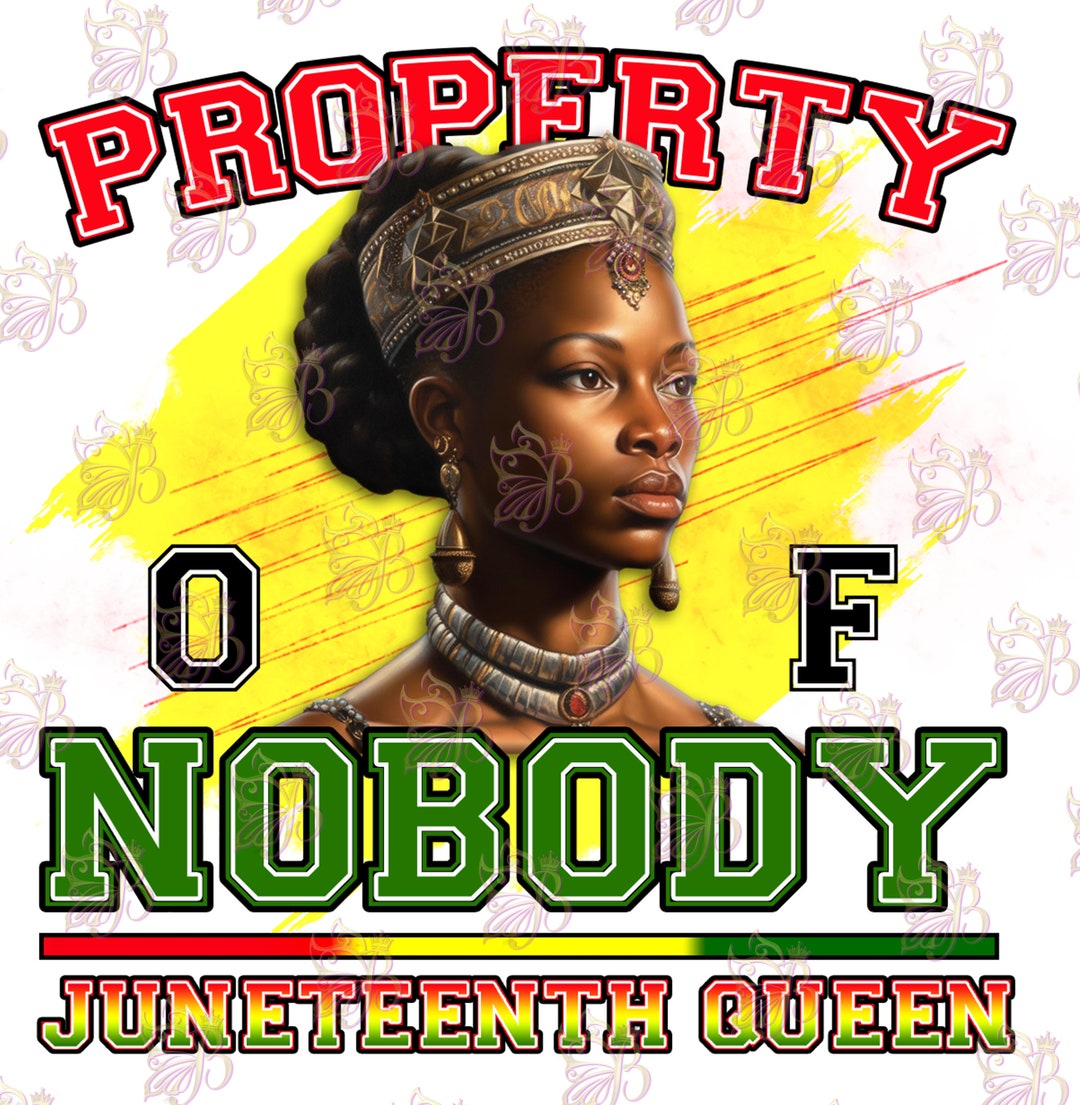 Property of Nobody Juneteenth Queen - Etsy
