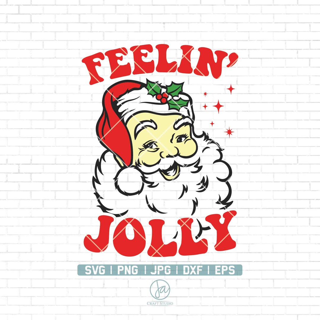 Feelin' Jolly Svg Png | Christmas Svg | Santa Claus Svg | Santa Svg ...