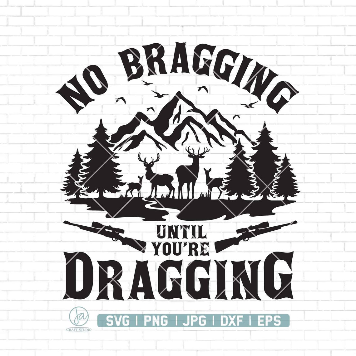 No Bragging Until Your Dragging Svg, Funny Deer Svg, Hunting Digital ...