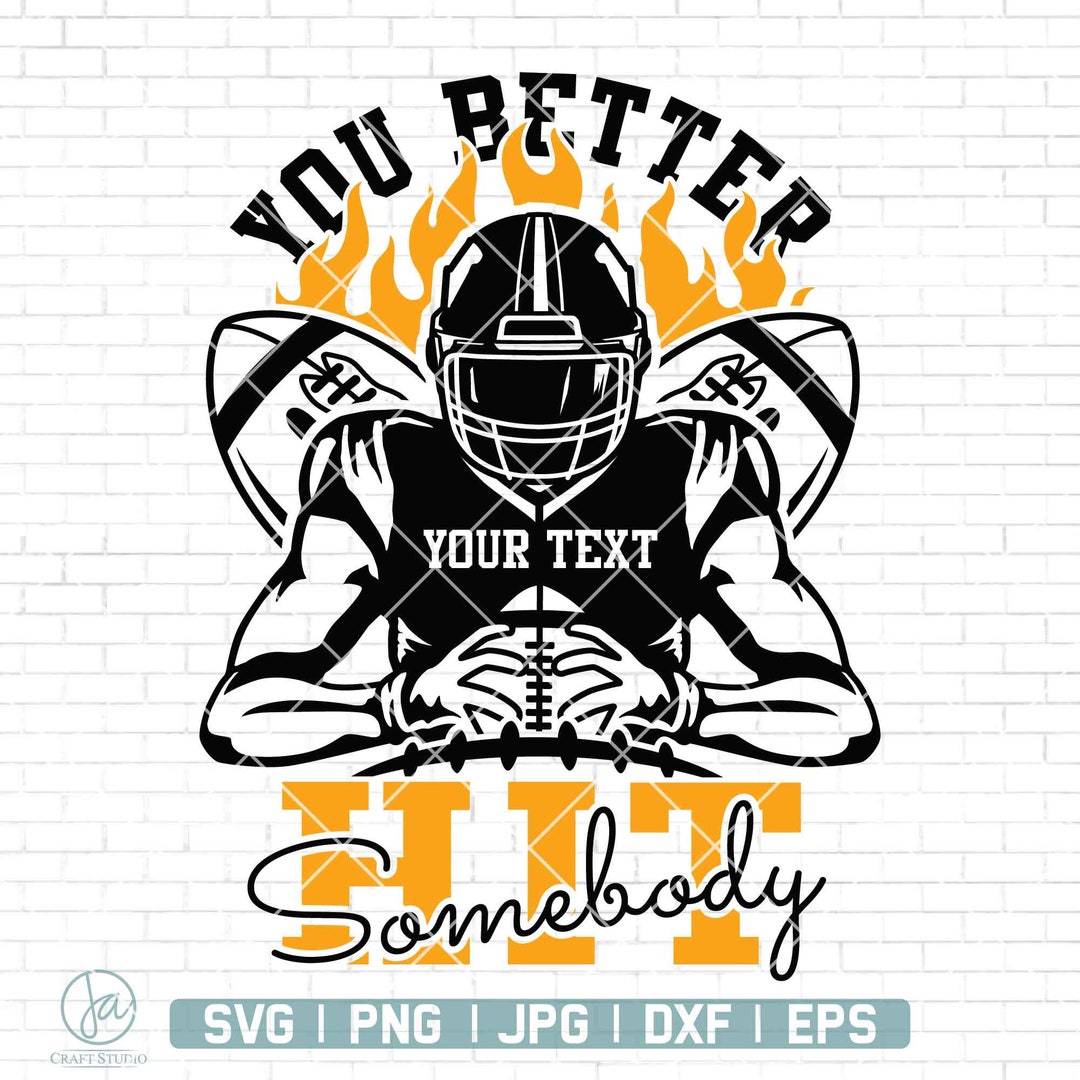 You Better Hit Somebody Svg | Football Player Svg | Football Name ...
