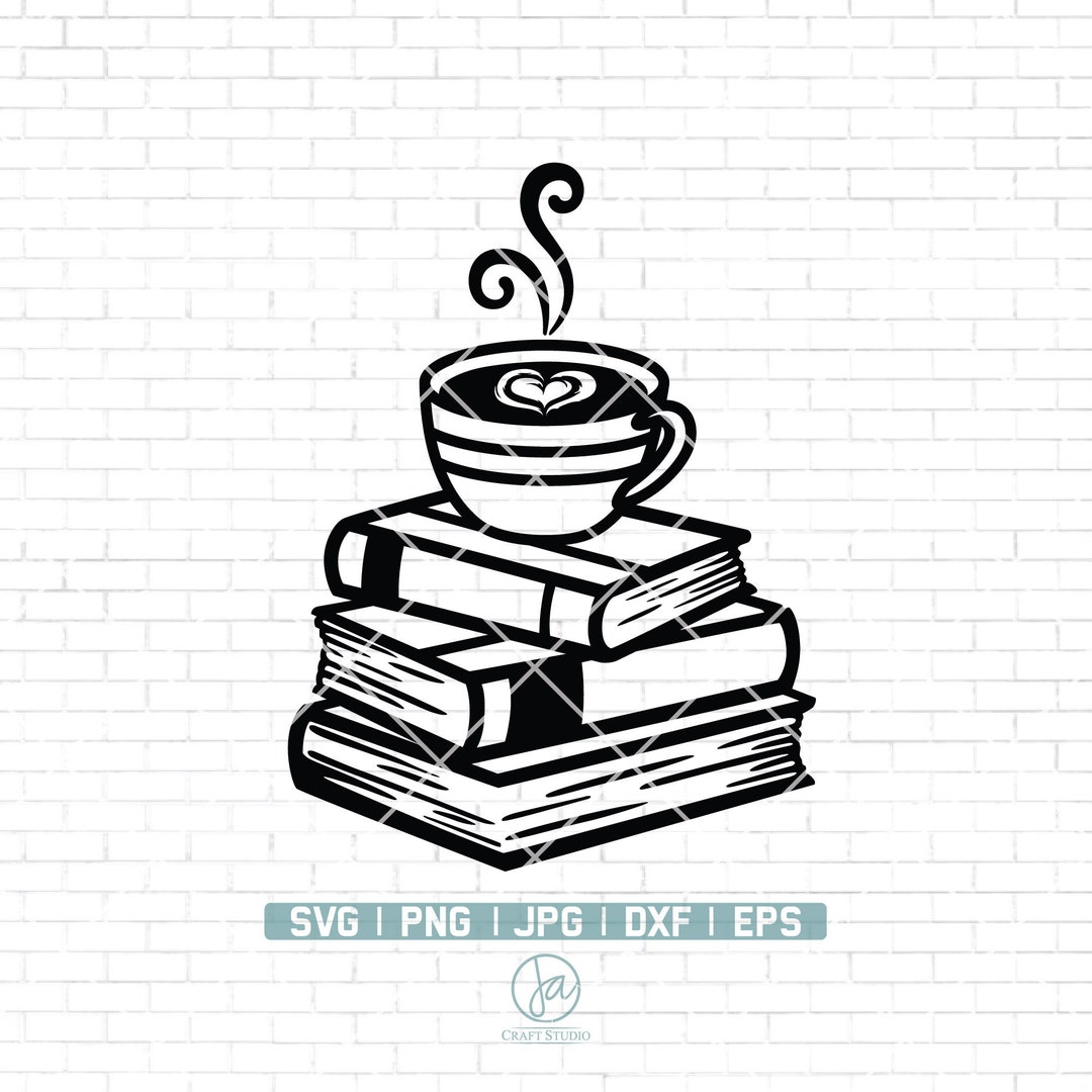 Books and Coffee SVG Book Lover Svg File Coffee Lover Svg Teacher Svg ...