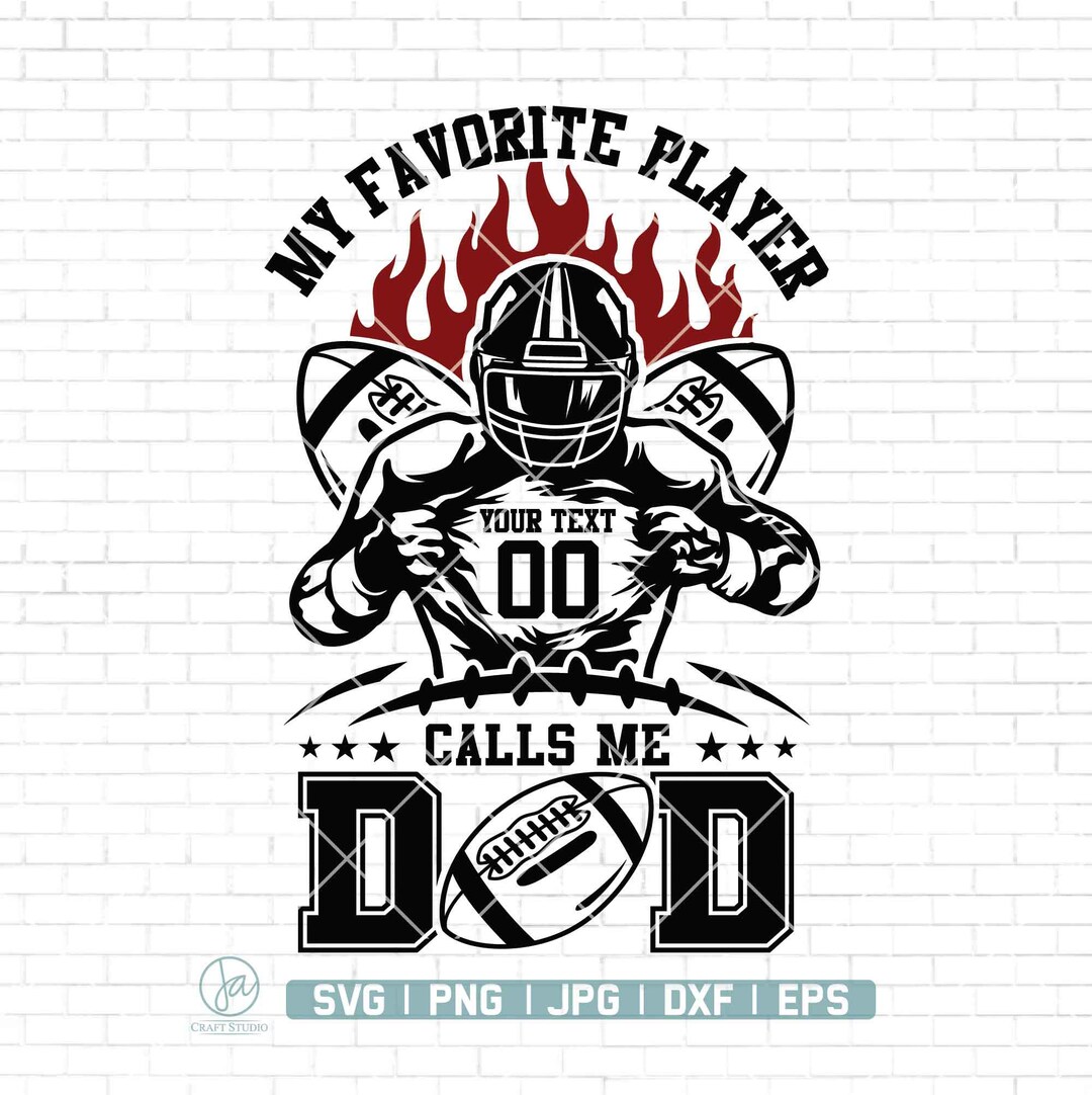 My Favorite Player Calls Me Dad Svg Png, Football Player Svg ...