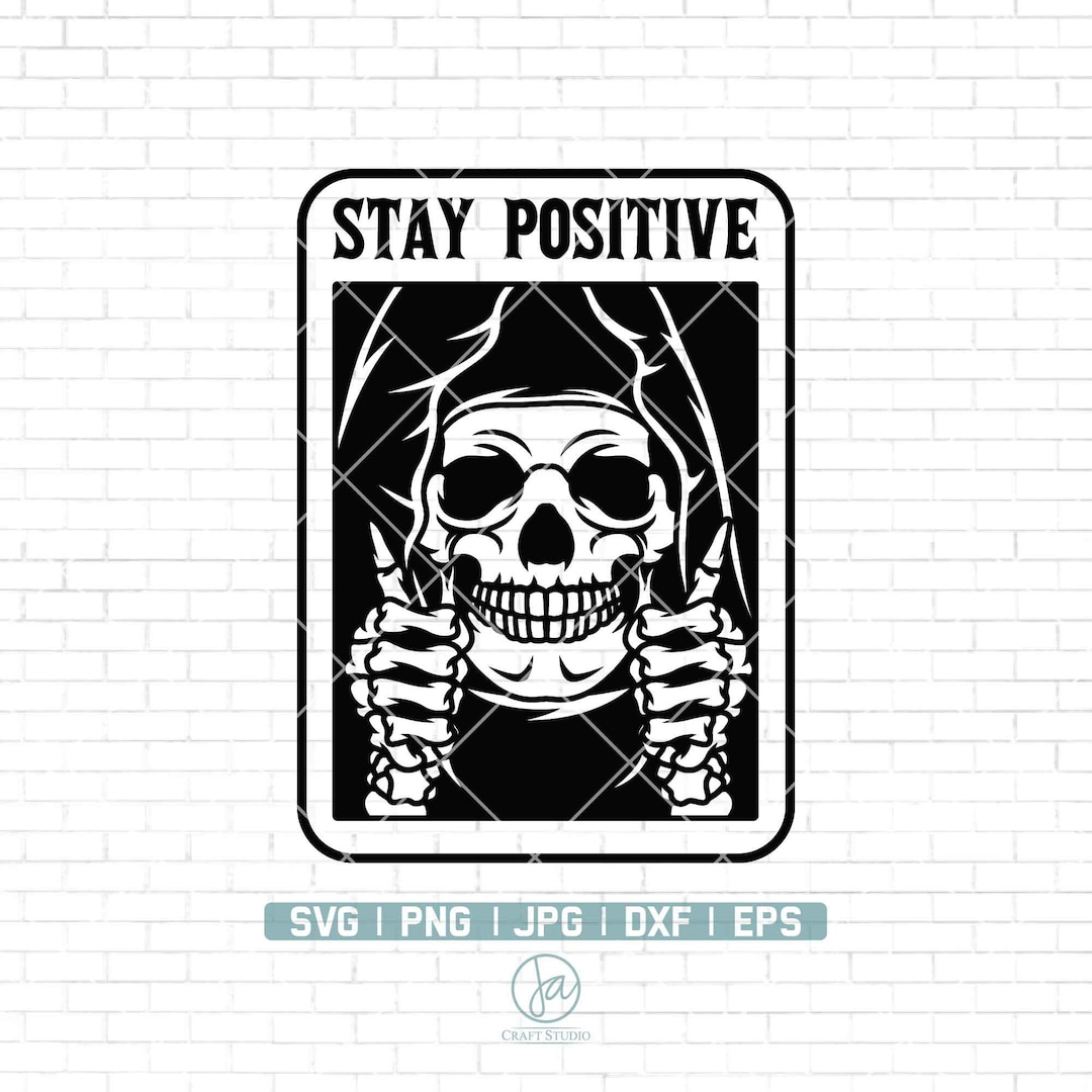 Stay Positive Svg | Skeleton Svg | Positive Vibes Svg | Skull Svg ...