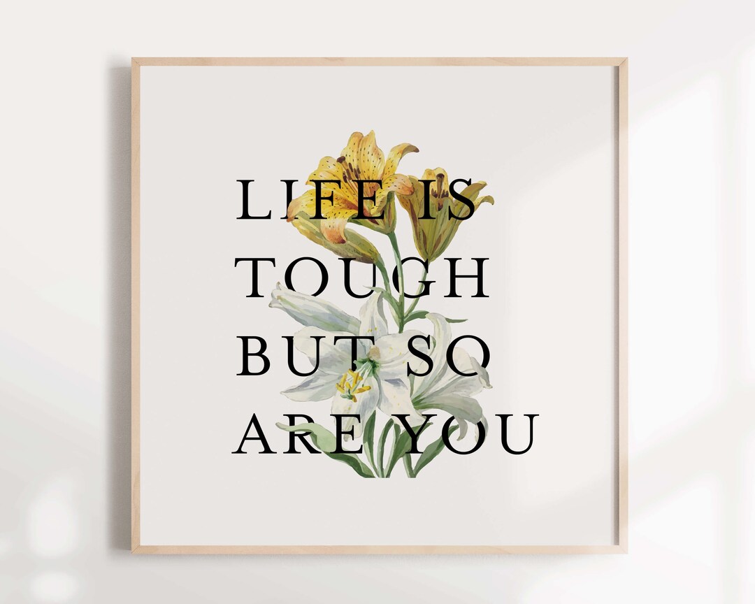 Life is Tough but so Are You Print / Motivational Print/ Quote Print ...