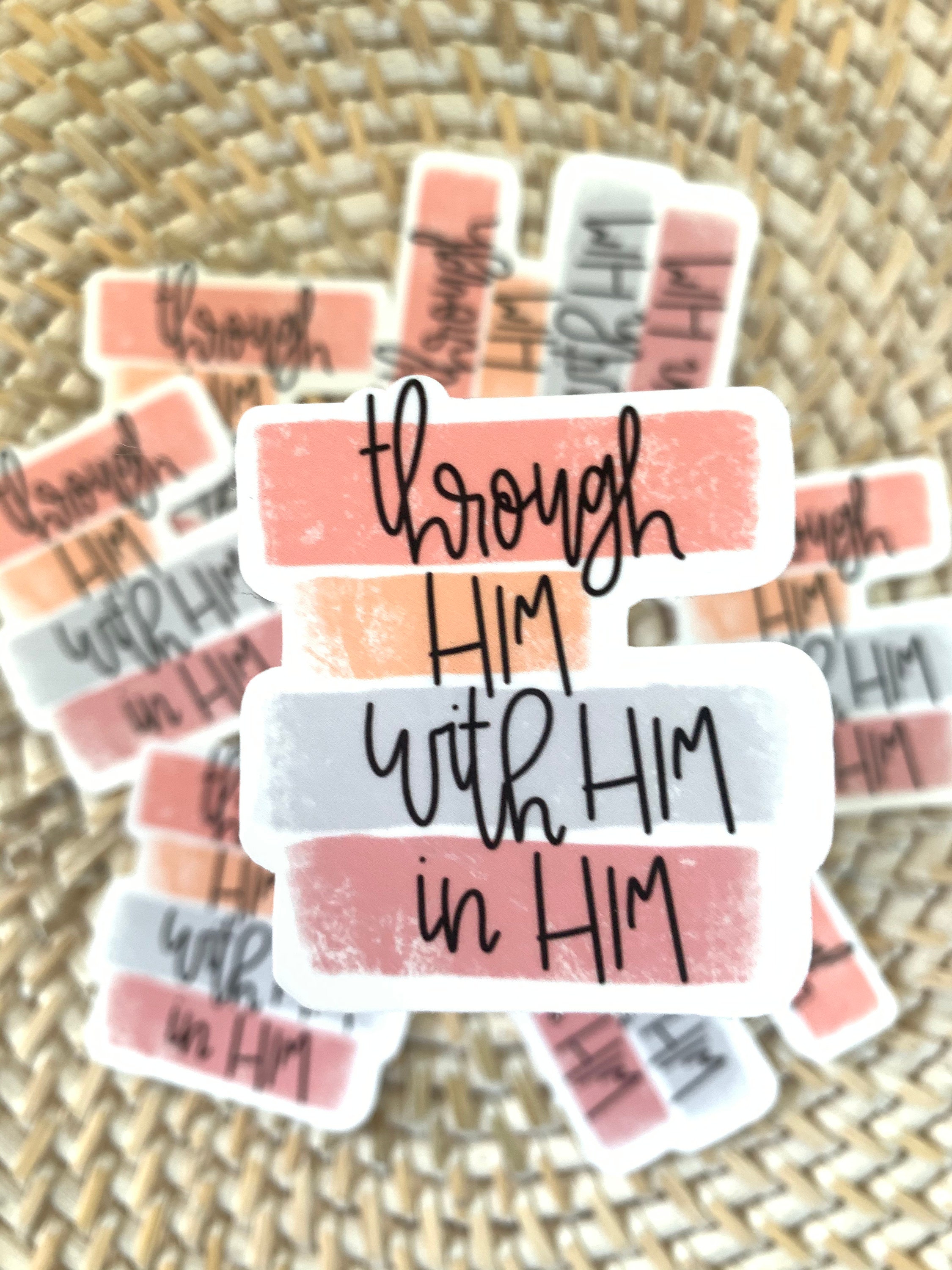 Through Him With Him in Him Sticker | Christian Faith Sticker - Etsy