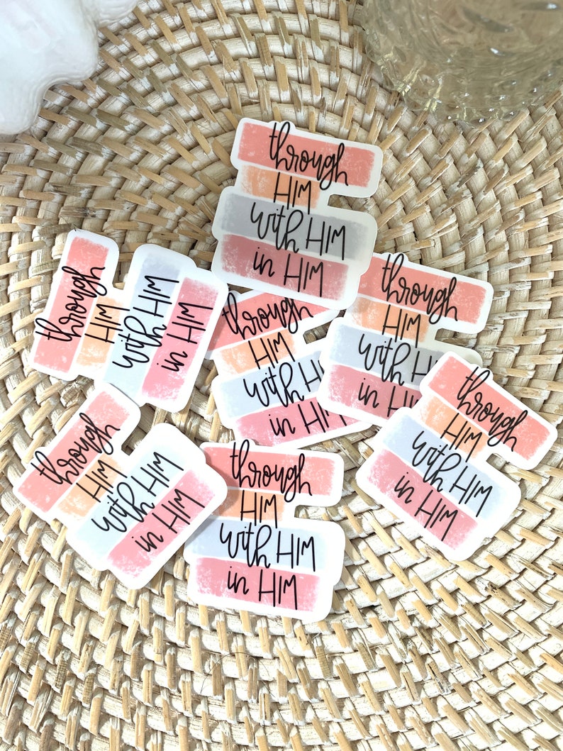 Through Him With Him in Him Sticker | Christian Faith Sticker - Etsy