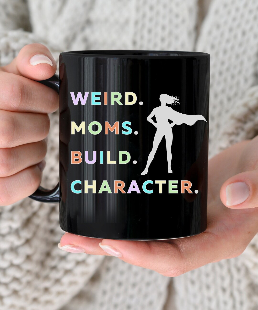 Funny Mom Coffee Mug for Weird Moms Build Character Coffee Mug Gift for ...