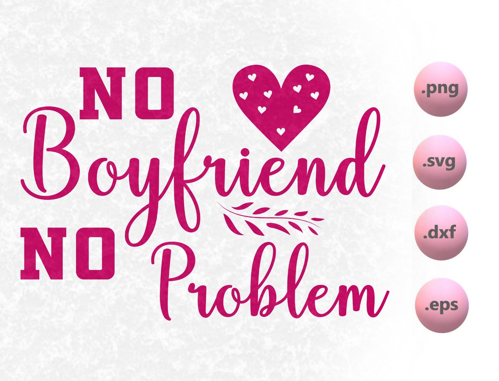 No Boyfriend No Problem Svg No Problem Svg Png No Boyfriend - Etsy