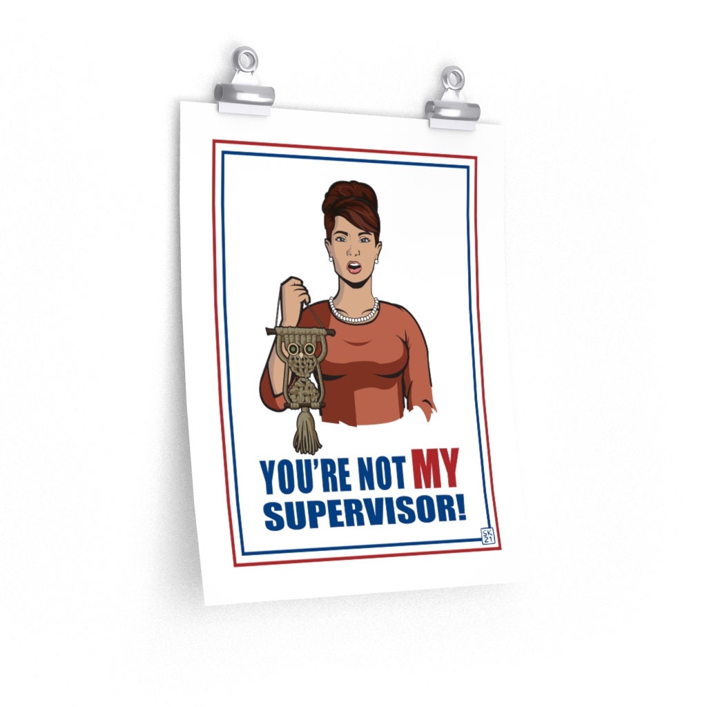 You're Not My Supervisor Print / Archer / Cheryl / Carol / | Etsy