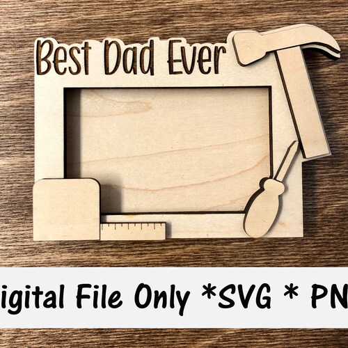 Father's Day Photo Frame Digital File Best Dad Ever Laser - Etsy