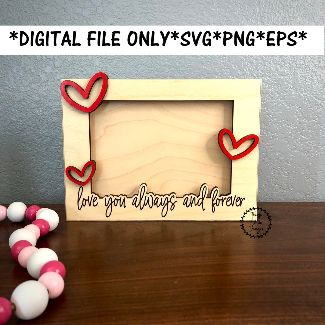 Love You Always Photo Frame Digital File, Valentine Photo Frame SVG ...