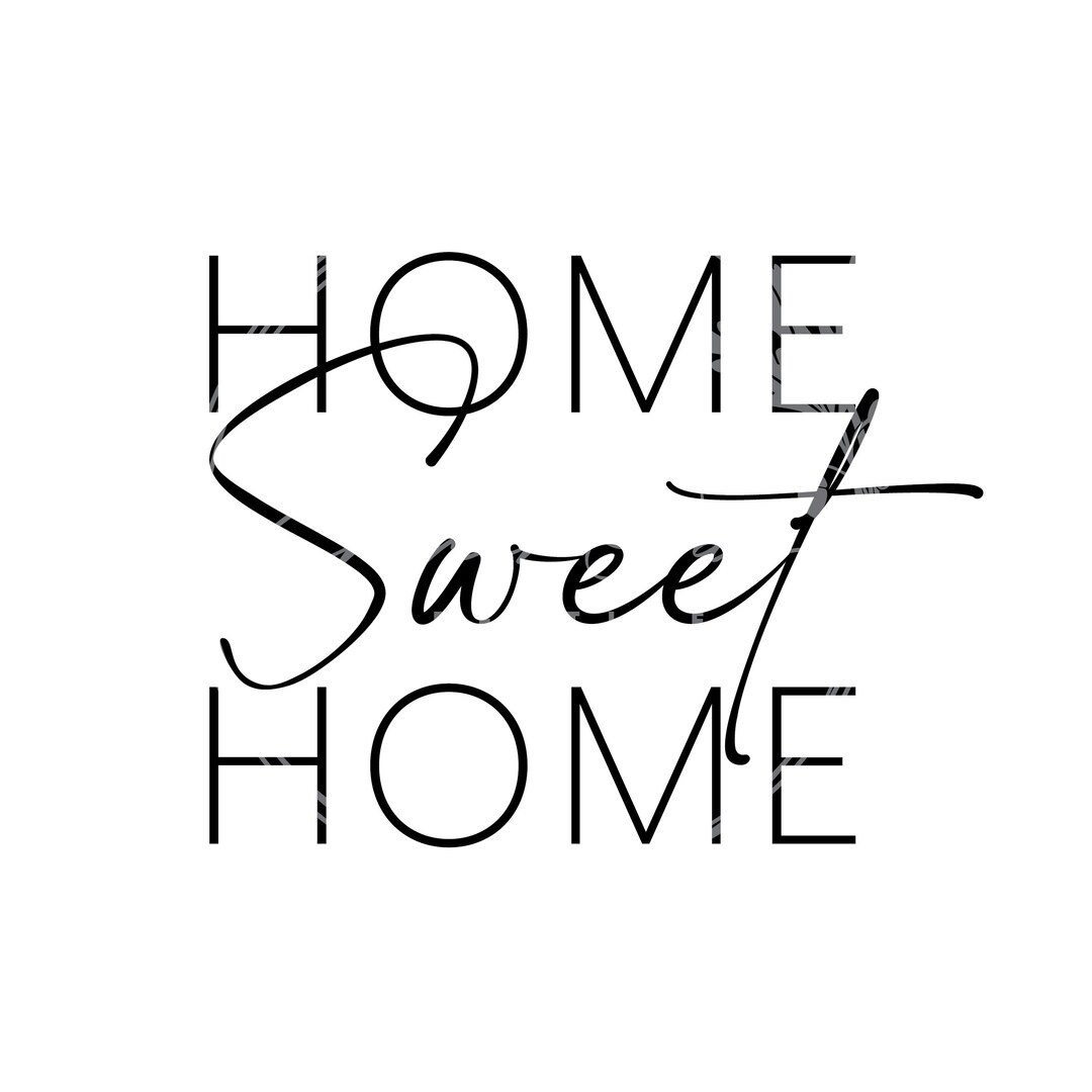 Home Sweet Home Text and Elegant Script Typography SVG PNG Digital File ...