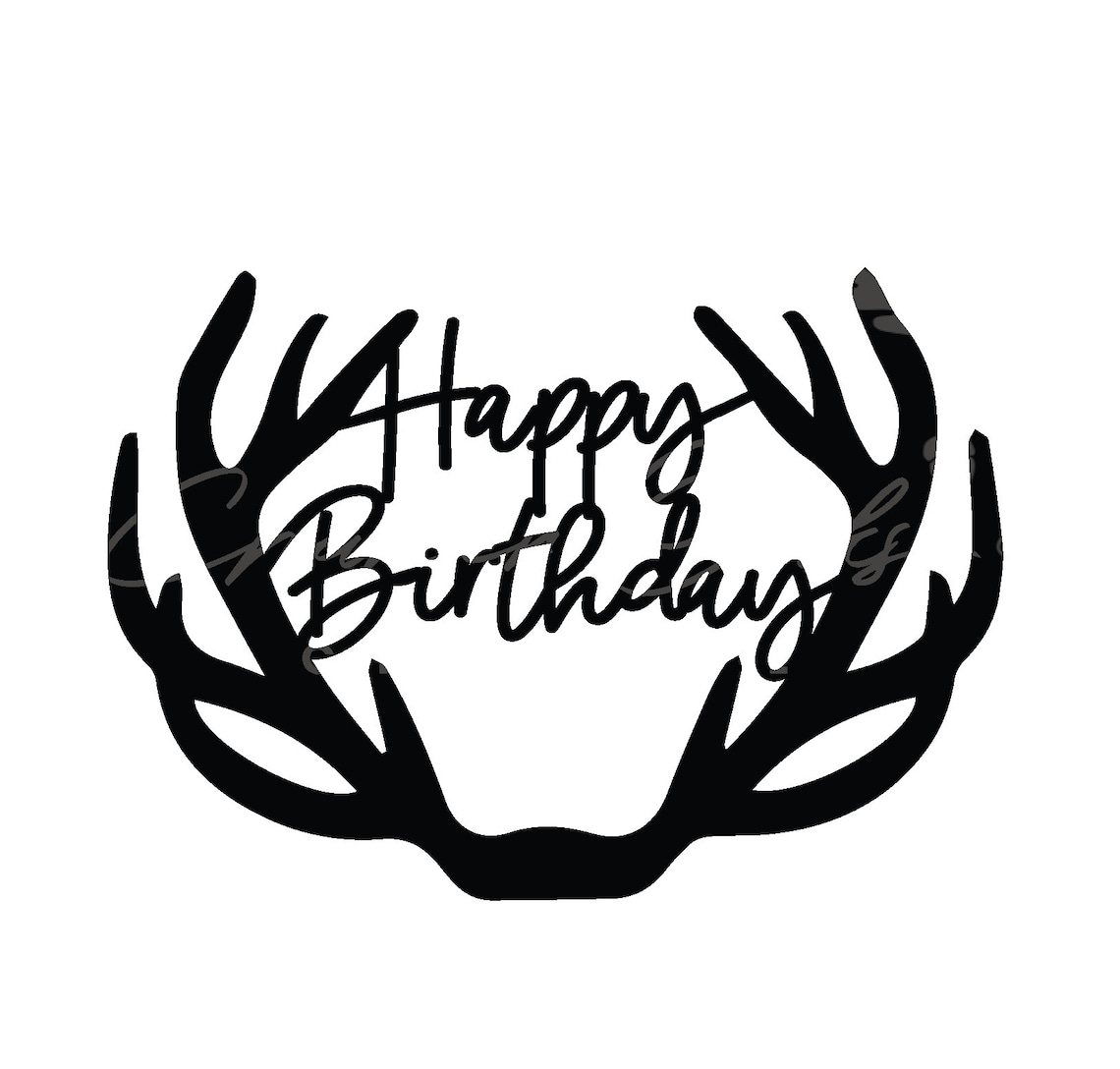 Happy Birthday Deer Antlers for Hunter/hunting Party SVG PNG Digital ...