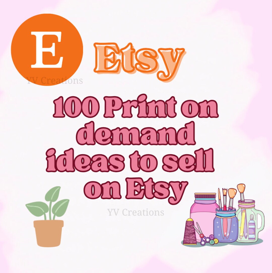 Etsy Print on Product Ideas 100 Digital Product Ideas to Sell on Etsy ...