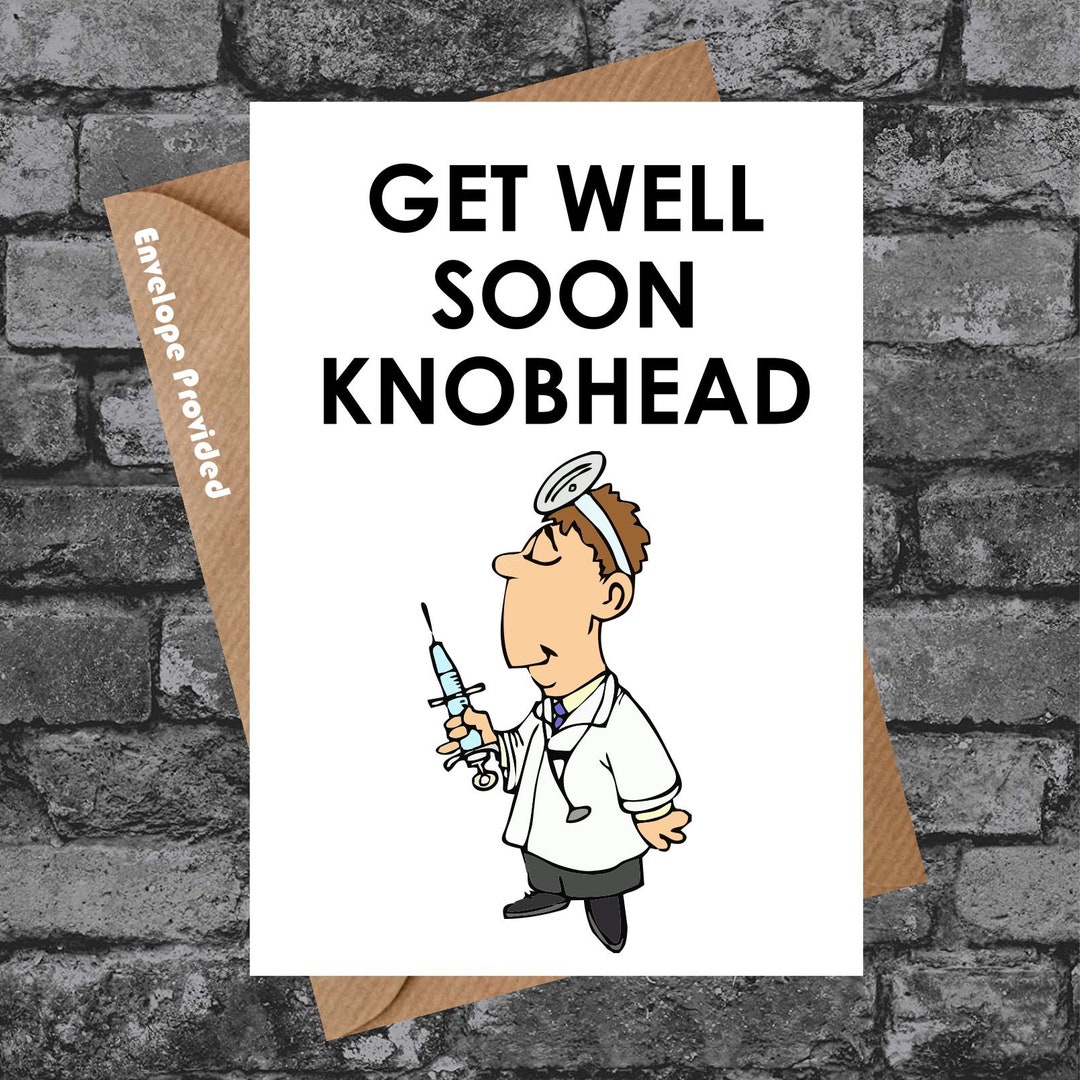 Get Well Soon Knobhead Funny Rude Joke Get Well Soon Card BC564 - Etsy