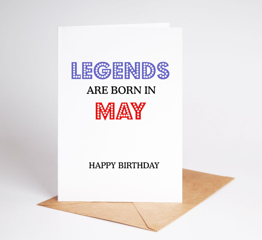 Funny May Born Birthday Card Legends Brother Sister Best Friend BC058 ...