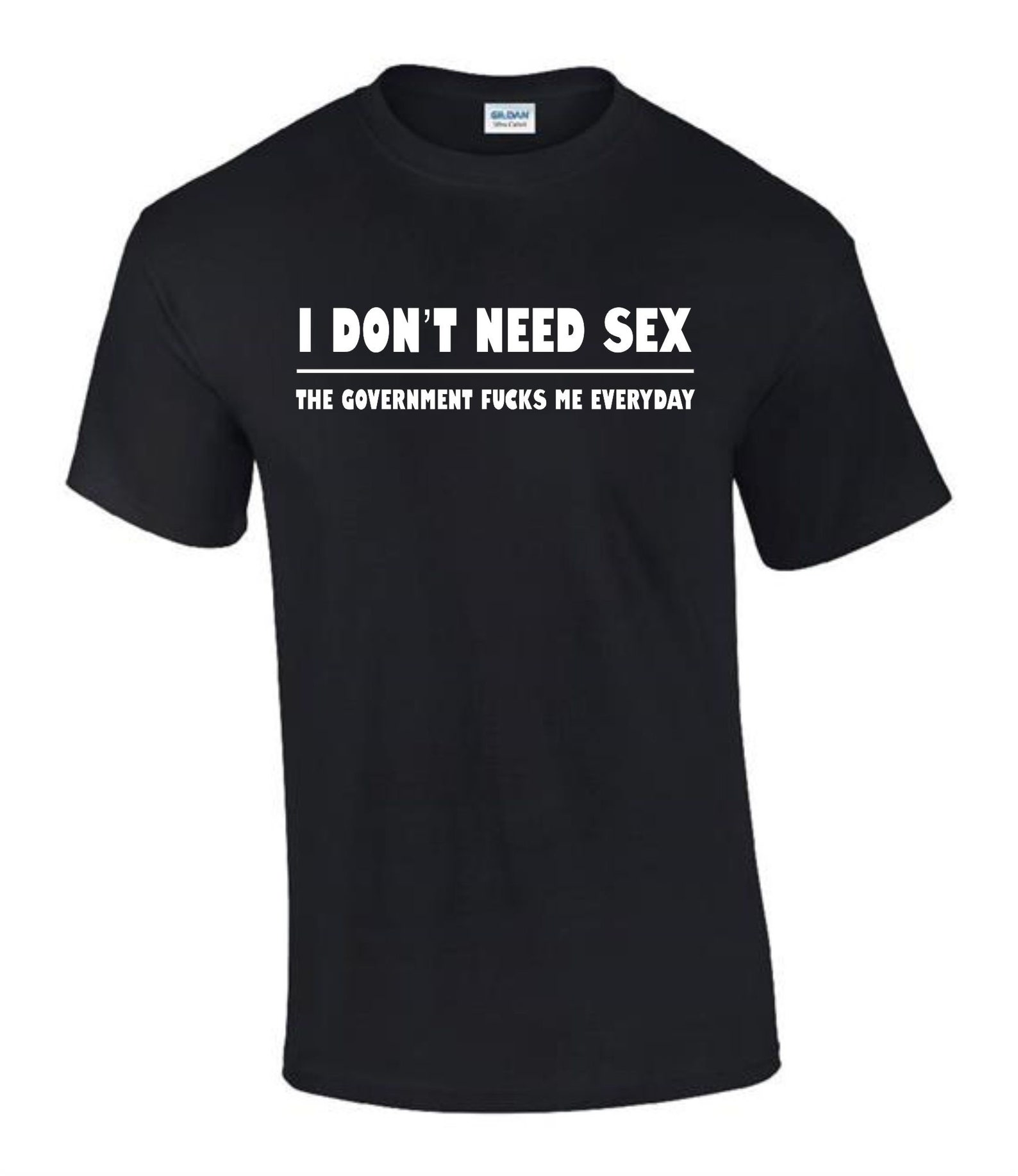 Dont Need Sex Government T Shirt Funny Rude Mens Etsy 4858